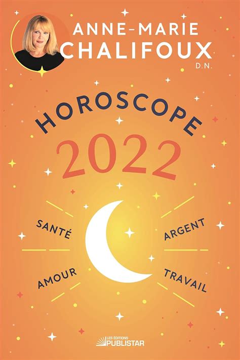 Horoscope 2022 Amour santé travail argent Chalifoux Anne Marie