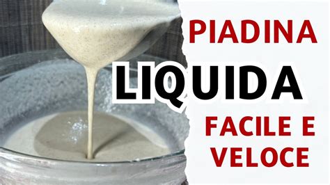 PIADINA LIQUIDA Ti Salva La Cena In 1 Minuto Ricetta Facile E Veloce