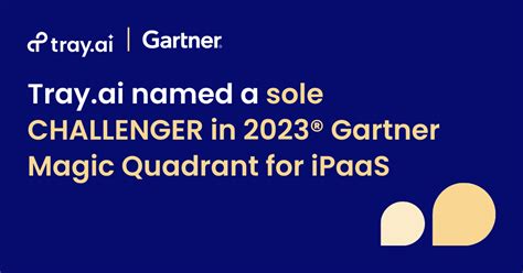 Gartner IPaaS Magic Quadrant 2023 Tray Ai At The Forefront Of A