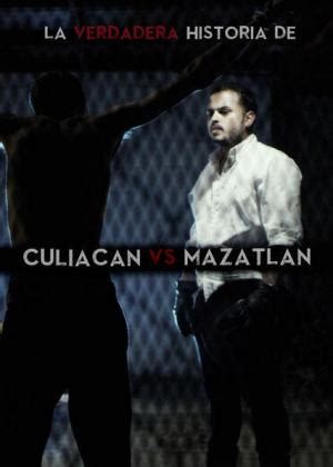 La verdadera historia de Culiacán vs Mazatlán 2016 FilmAffinity