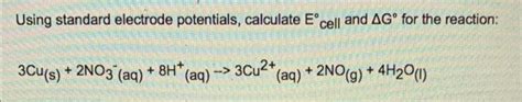 Solved Using Standard Electrode Potentials Calculate E Chegg