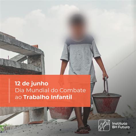 De Junho Dia Mundial Do Combate Ao Trabalho Infantil Instituto Bh