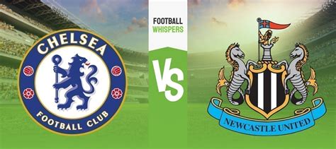 Chelsea Vs Newcastle Pron Stico Previa Y Cuotas