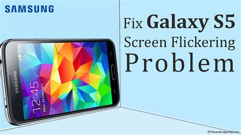 How To Fix Samsung Galaxy S5 Screen Flickering Problem TheAndroidPortal