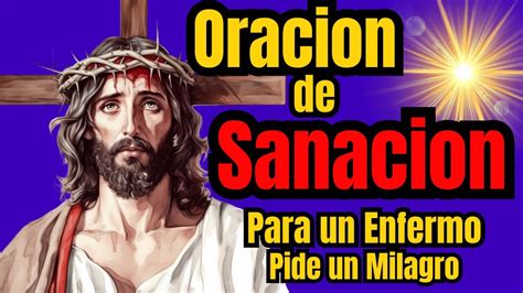 ORACION DE SANACION PARA UN ENFERMO Pide A Dios El Milagro De La