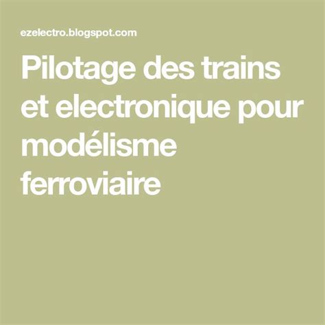 Pilotage Des Trains Et Electronique Pour Mod Lisme Ferroviaire Trains