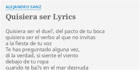 QUISIERA SER LYRICS By ALEJANDRO SANZ Quisiera Ser El Due