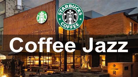 Relaxing Starbucks Inspired Coffee Music Cafe Jazz Music Coffee