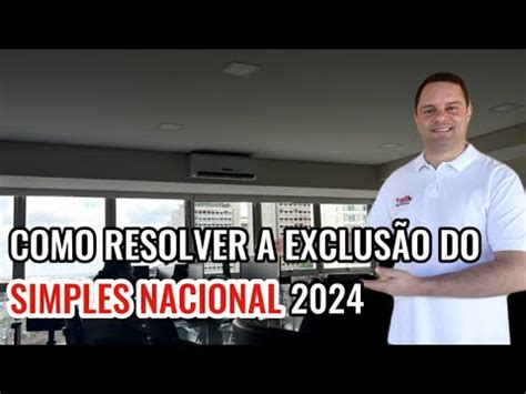 Como resolver a exclusão do SIMPLES NACIONAL 2024 YouTube