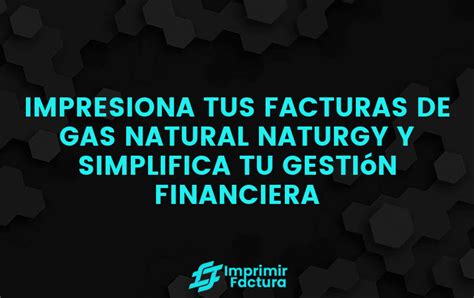 Imprimir Factura De Gas Natural Naturgy Paso A Paso 2024