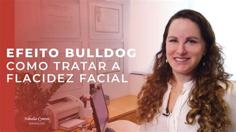 Efeito bulldog como tratar Clínica Natalia Cymrot Clínica Dermacenter