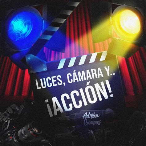 Luces cámara y acción Single by Adrián Campos Spotify