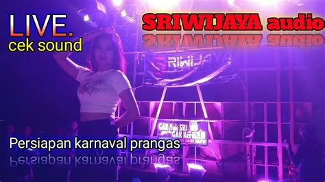 LIVE SRIWIJAYA AUDIO CEK SOUND KARNAVAL PRANGAS 22 Oktober 2022 YouTube