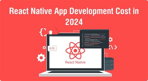 React Native App Development Cost In 2024 A Comprehensive Guide For