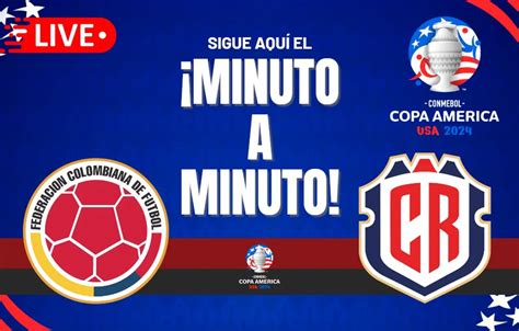 Colombia Vs Costa Rica EN VIVO Y EN DIRECTO Sigue El Minuto A Minuto
