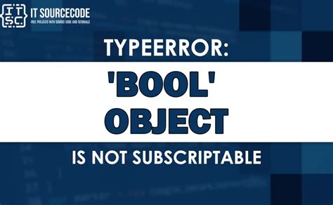 Typeerror Bool Object Is Not Subscriptable SOLVED