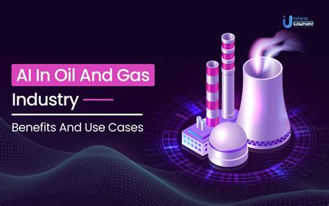 Ai In Oil And Gas Industry Benefits And Use Cases Ideausher