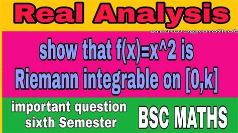 riemann integrable show that f x x 2 is riemann integrable on [0 k] real analysis youtube