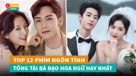 Top 10 phim ngôn tình Tổng Tài Bá Đạo Hoa Ngữ mới đáng xem nhất 2023