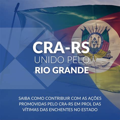 Cra Rs Encabe A Campanhas Para Ajudar V Timas Das Enchentes No Rs
