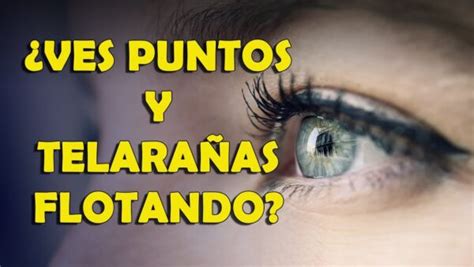 qué significa ver telarañas en los ojos CONADEIP