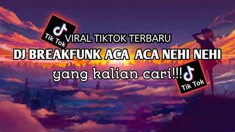 DJ MAUNYA AKU MARAH BREAKFUNK ACA ACA NEHI NEHI VIRAL TIK TOK TERBARU