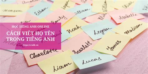 Cách viết họ tên trong tiếng Anh chuẩn nhất E Talk Online English School