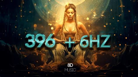 396 Hz 6 Hz Let Go Of Fear Guilt Regret Root Chakra YouTube
