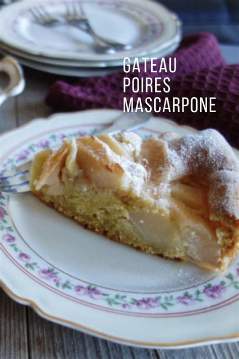 gâteau aux poires et au mascarpone une recette d hiver facile et