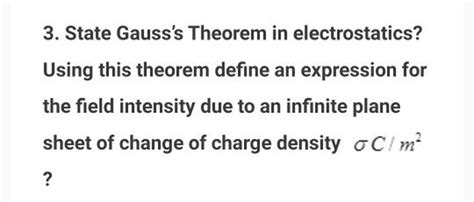 3 State Gauss S Theorem In Electrostatics Using This Theorem Define An