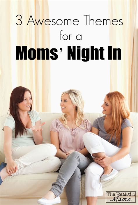 Awesome Themes For A Moms Night In The Realistic Mama Moms Night