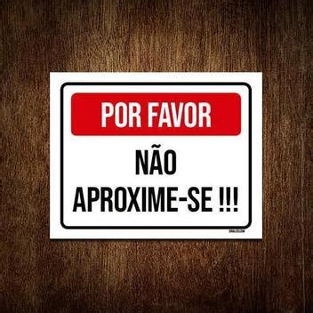 Kit 5 Placa Sinalização Por Favor Não Aproxime Se Sinalizo Placa