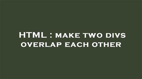 HTML Make Two Divs Overlap Each Other YouTube