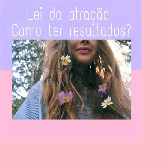 Como fazer a Lei da atração funcionar na sua vida Biokinesis