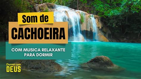 Musica Para Relaxar Cachoeira Relaxante E Musica Acalmar A Mente