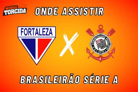 Fortaleza x Corinthians onde assistir Brasileirão 2023
