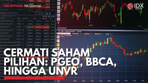 Cermati Saham Pilihan PGEO BBCA Hingga UNVR IDX CHANNEL YouTube
