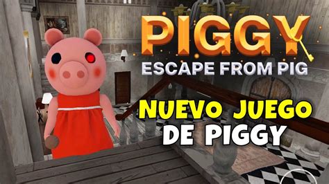 NUEVO JUEGO DE PIGGY EN ANDROID FINAL PIGGY ESCAPE FROM PIG YouTube
