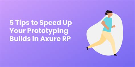 5 Tips To Speed Up Your Prototype Builds In Axure RP Axure