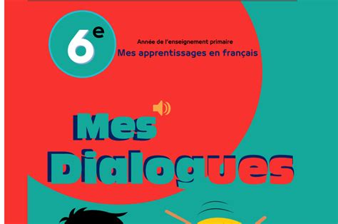 Dialogues et posters du livre Mes apprentissage en français 6 AEP