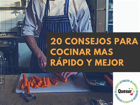 20 Consejos para cocinar mas rápido y mejor Quesur