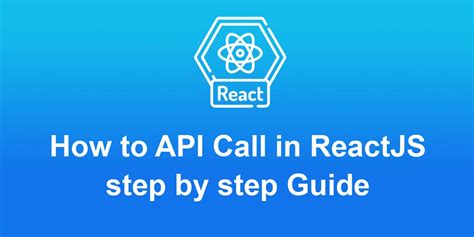 how to api call in reactjs step by step guide