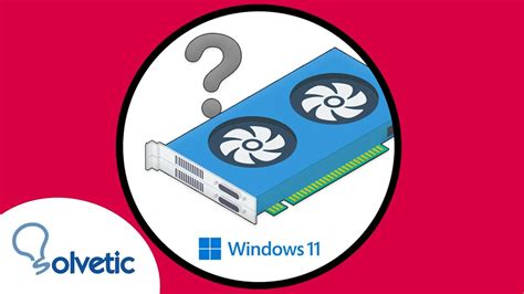 Cómo saber que Tarjeta Gráfica tengo en Windows 11 𝟱 𝗙𝗢𝗥𝗠𝗔𝗦