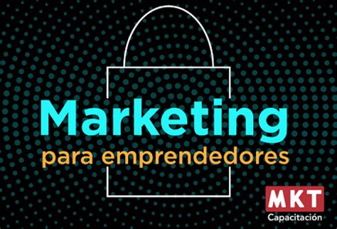 Consejos De Marketing Para Emprendedores Mkt Capacitaci N