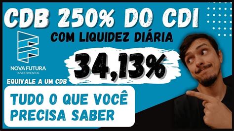CDB 250 DO CDI C Liquidez Da NOVA FUTURA INVESTIMENTOS Rendendo O