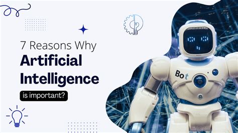 7 Reasons Why Artificial Intelligence Is Important Techfily