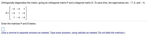 solved orthogonally diagonalize the matrix giving an