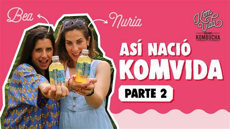 Cómo nació nuestra kombucha Conoce la historia de Komvida Parte 2