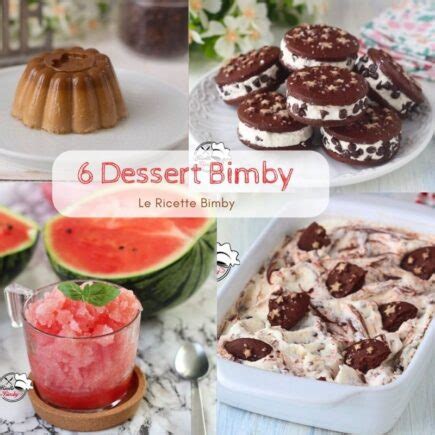 6 DESSERT BIMBY Facili Da Fare E Golosissimi Le Ricette Bimby