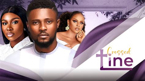 CROSSED LINE Maurice Sam Sonia Uche Juliet Njemanze 2024 Nollywood